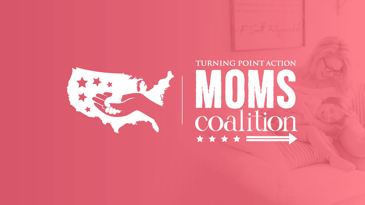 Mom's Coalition - Turning Point Action